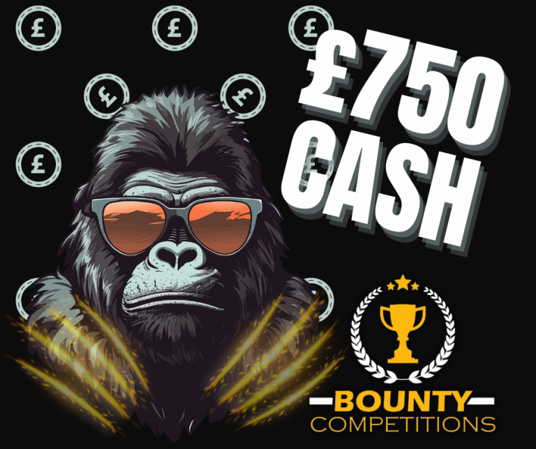 £750 Cash!! – Bounty Competitions