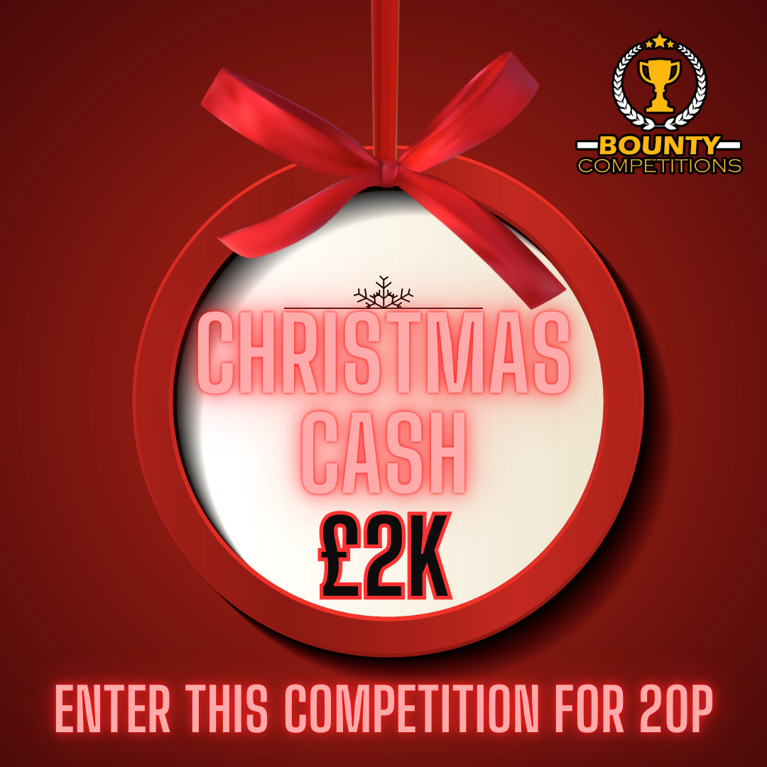 🔴£2K CHRISTMAS CASH – 20P TO ENTER – Bounty Competitions